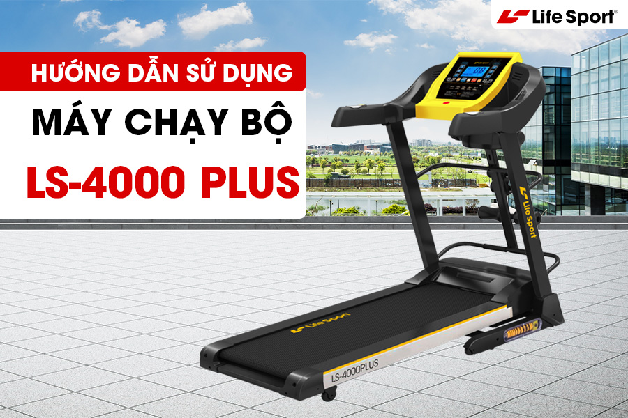Hướng dẫn sử dụng máy chạy bộ Lifesport LS-4000 Plus